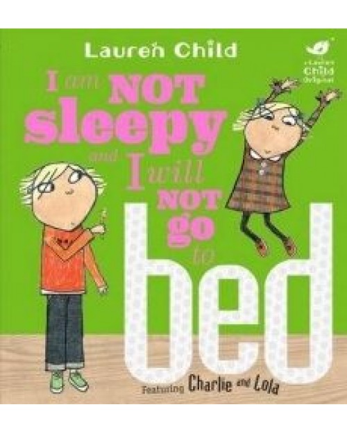 Charlie and Lola. I am Not Sleepy and I Will Not Go to Bed | | Цена ...