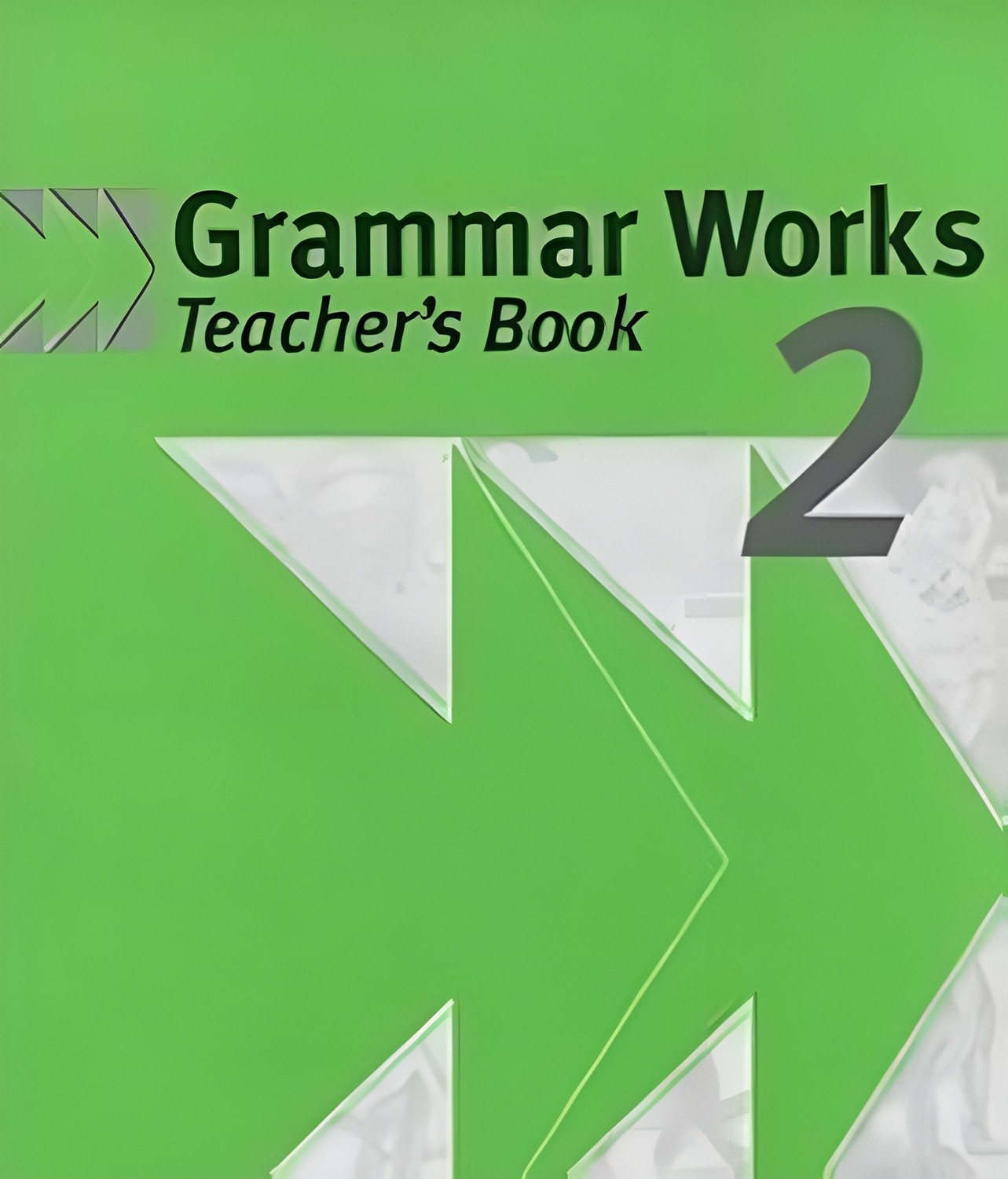 Grammar Works Level 2 Teacher's Book / Английски език - ниво 2: Книга ...