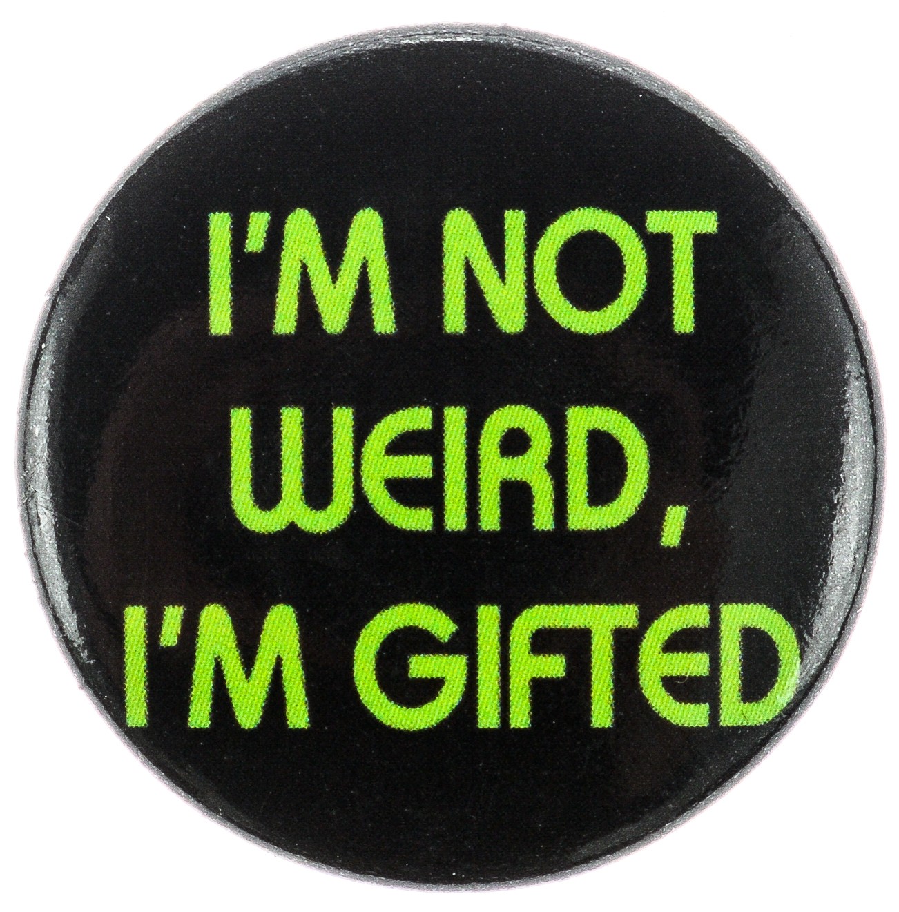 Значка Pyramid Humor: Adult - I’m Not Weird, I’m Gifted | Ozone.bg