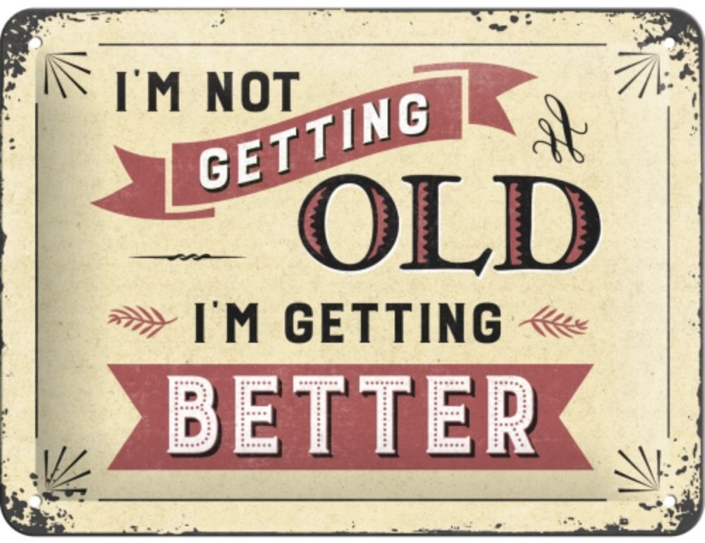 Метална табелка Nostalgic Art - I'm Not Getting Old, I'm Getting Better ...