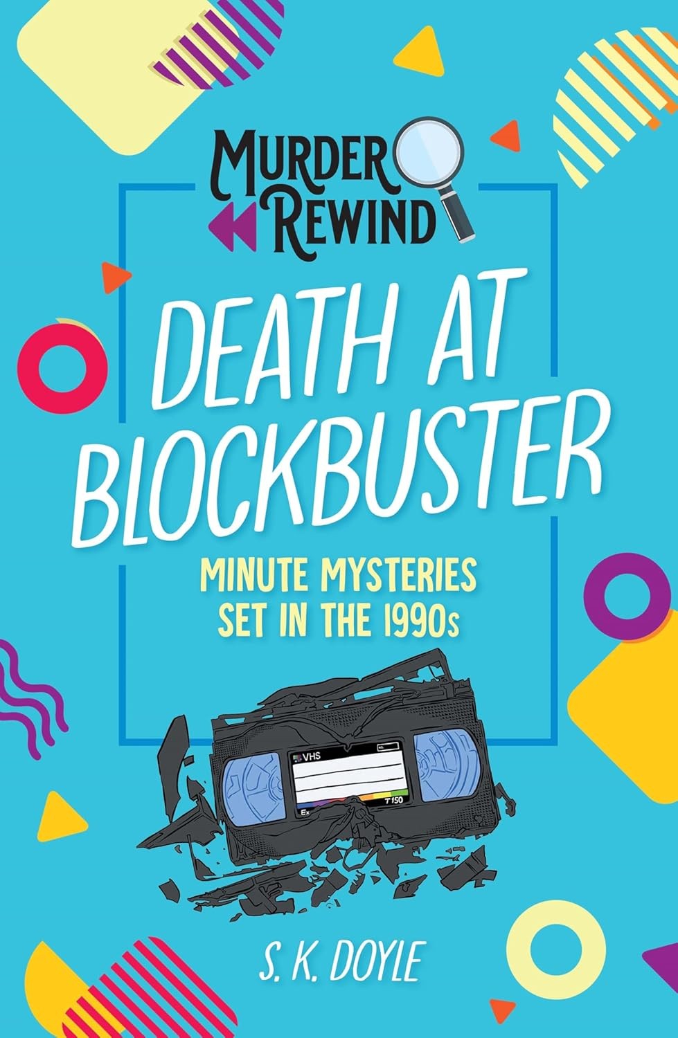 Murder Rewind: Death at Blockbuster | С. К. Дойл | Цена | Ozone.bg