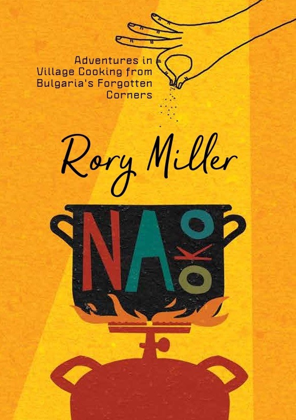 Na Oko - Adventures in Village Cooking from Bulgaria's Forgotten ...