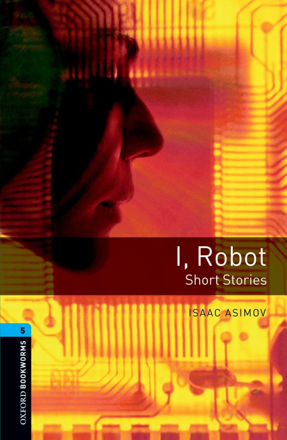 Oxford Bookworms Library Level 5: I, Robot - Short Stories | Ozone.bg
