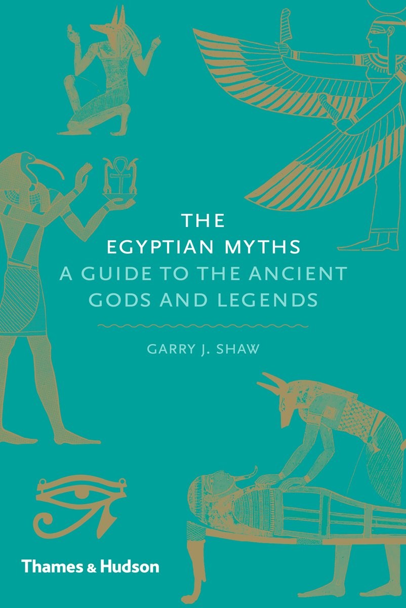 The Egyptian Myths: A Guide to the Ancient Gods and Legends | Гари Дж ...