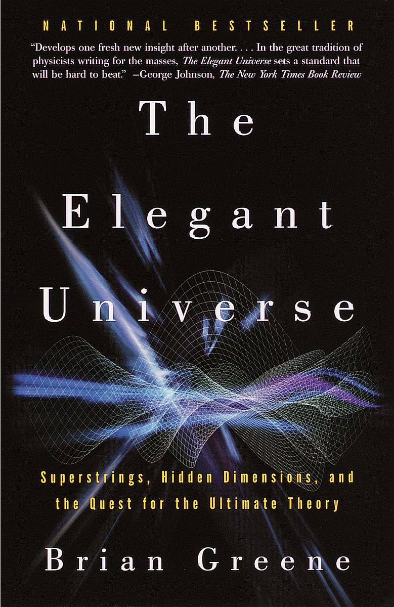 The Elegant Universe: Superstrings, Hidden Dimensions, and the Quest ...