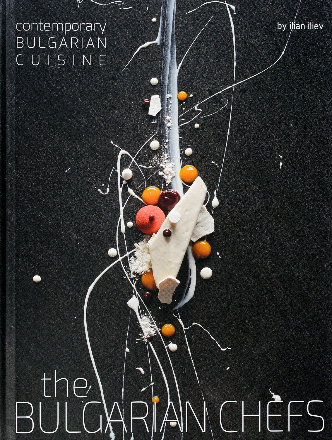 The Bulgarian Chefs: Contemporary Bulgarian Cuisine | Илиан Илиев ...