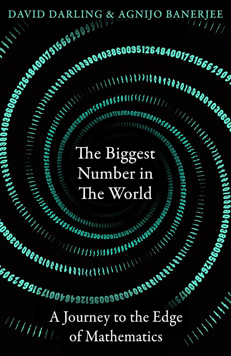The Biggest Number in the World: A Journey to the Edge of Mathematics ...
